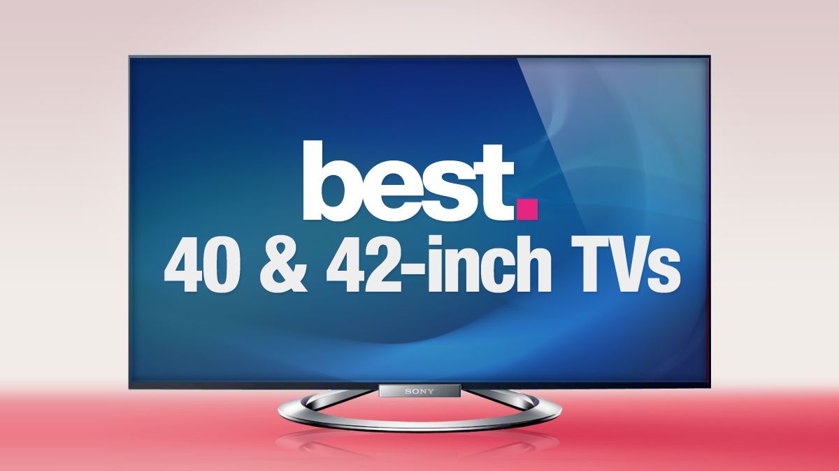 5 Best 40 And 42 inch TVs Of 2016 TechRadar