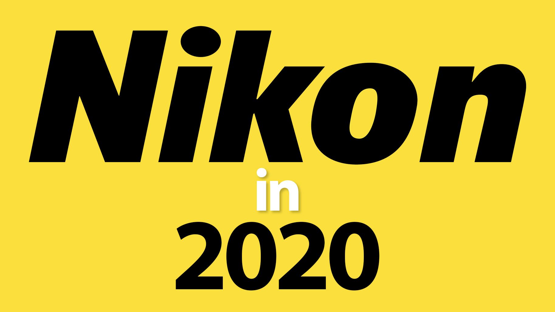 Nikon in 2020: What happened, why and where next for the Big N ...