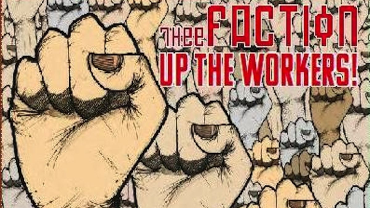 Thee Faction: Up The Workers! | Louder