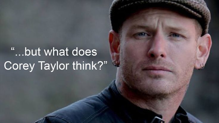 What does Corey Taylor think of the What Does Corey Taylor Think meme ...