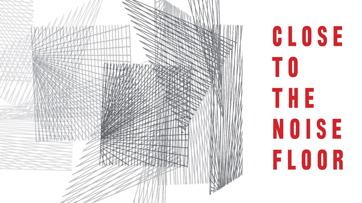 Various: Close To The Noise Floor: Formative UK Electronica 1975-1984 | Louder