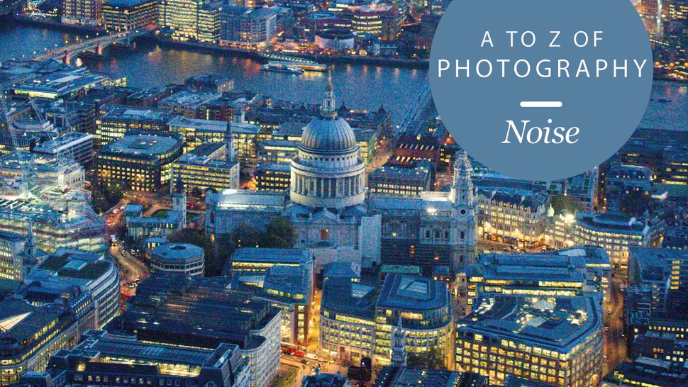 The A to Z of Photography: Noise | TechRadar