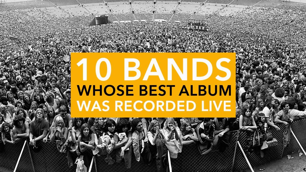 10 bands whose best album was recorded live | Louder