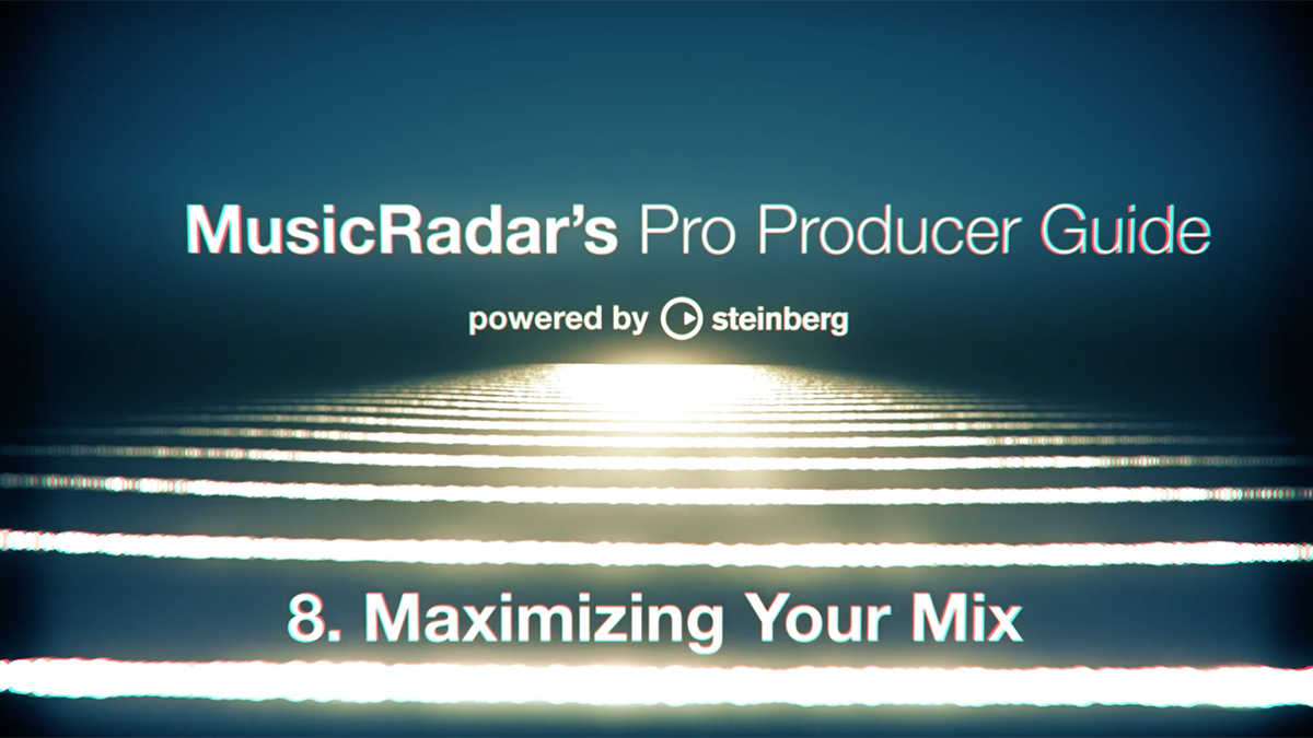 Pro producer guide, part 8: maximizing your mix | MusicRadar