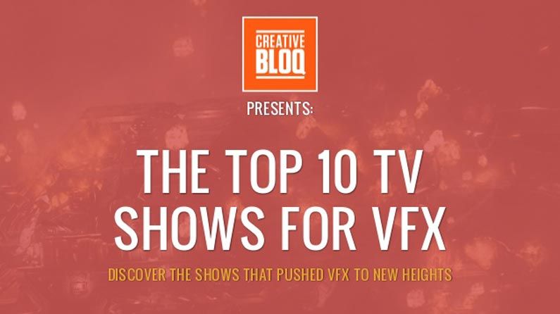 The top 10 TV shows for VFX | Creative Bloq