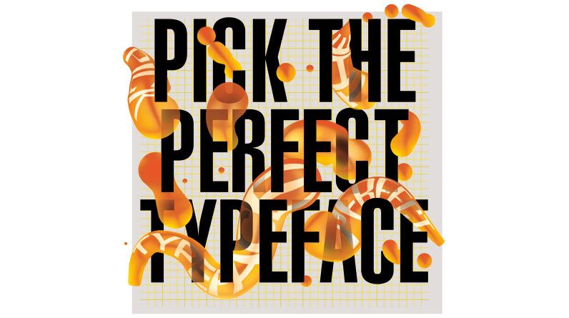 Discover how to pick the perfect typeface in the new Computer Arts ...