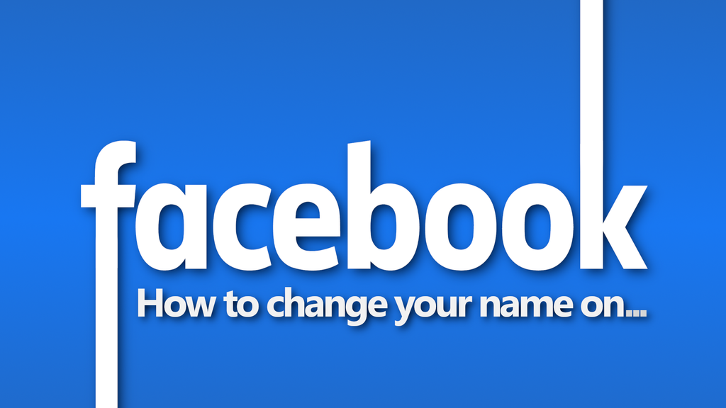 How to change your name on Facebook | Laptop Mag