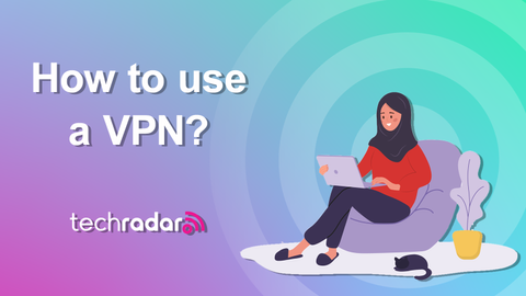 How to use a VPN | TechRadar