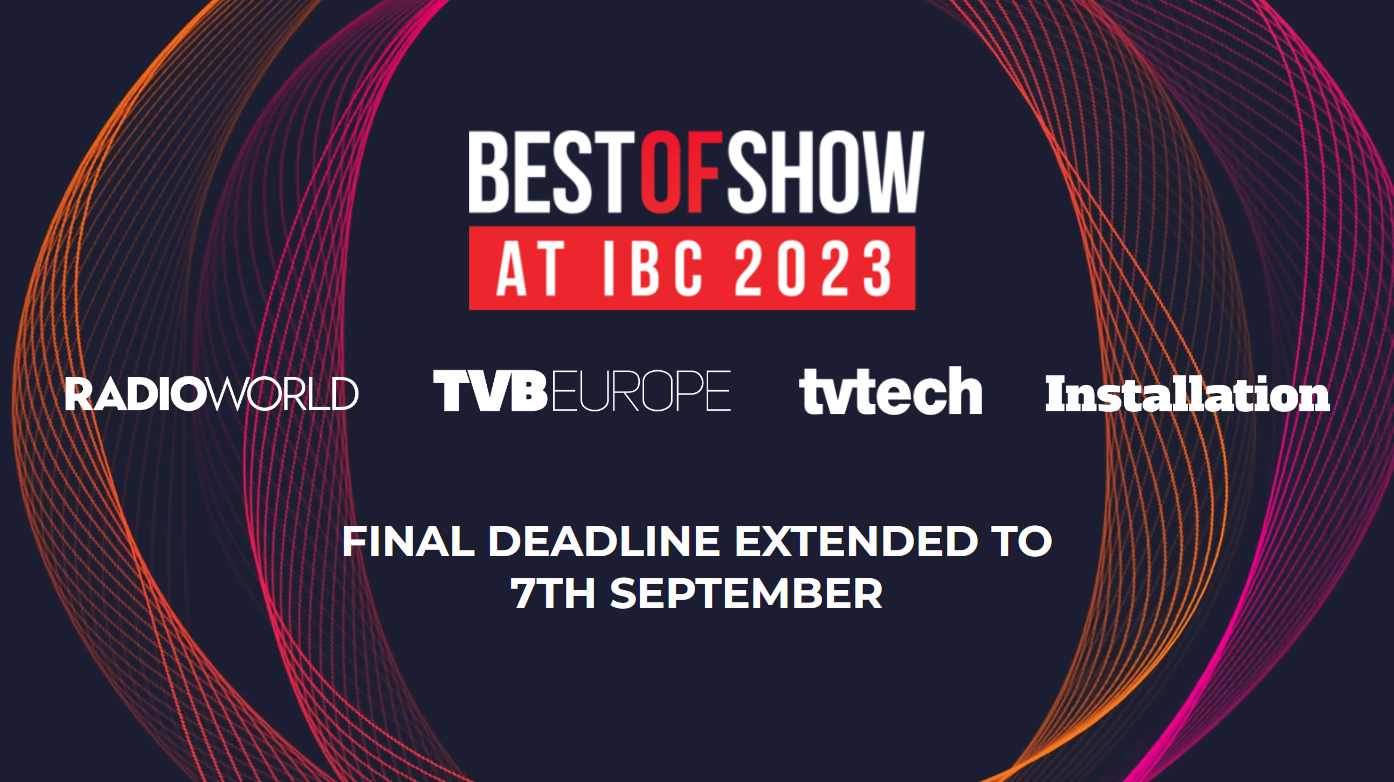 Best of Show Awards at IBC 2023 Deadline Extended | TV Tech