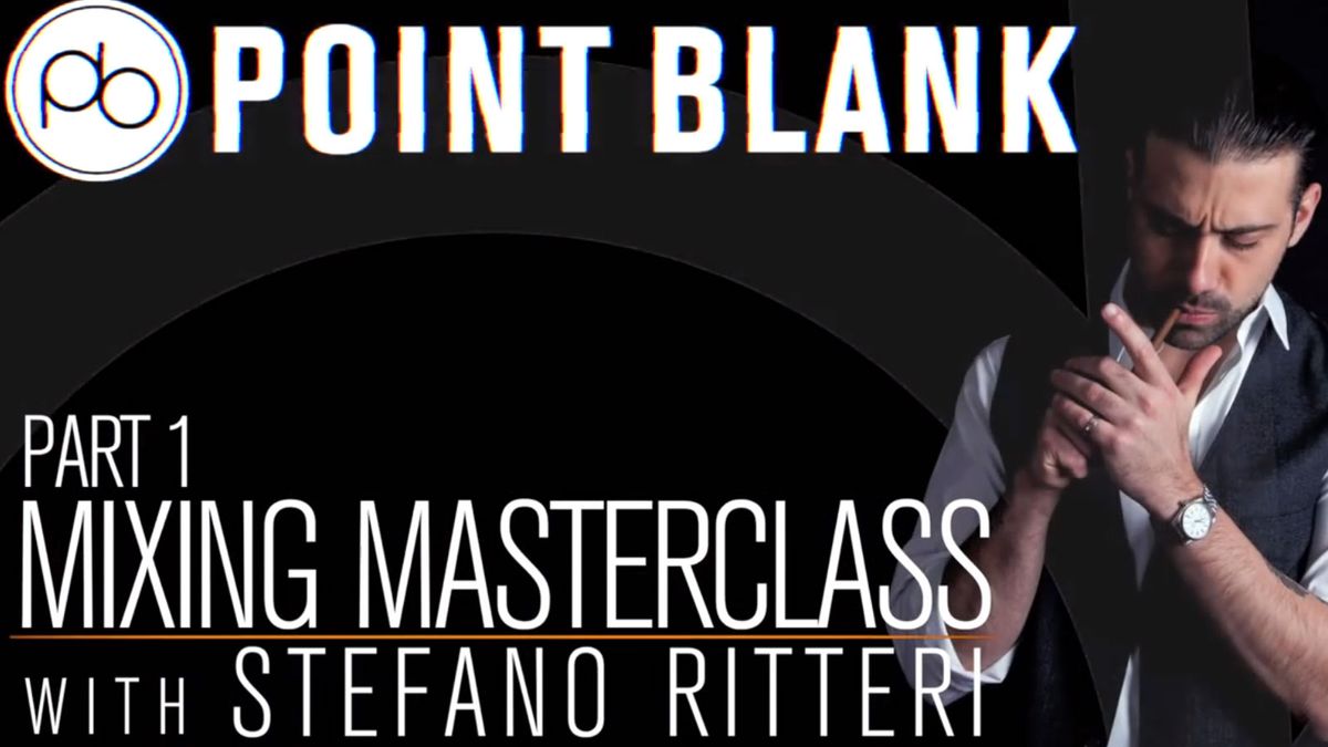 Point Blank: Stefano Ritteri mixing masterclass | MusicRadar