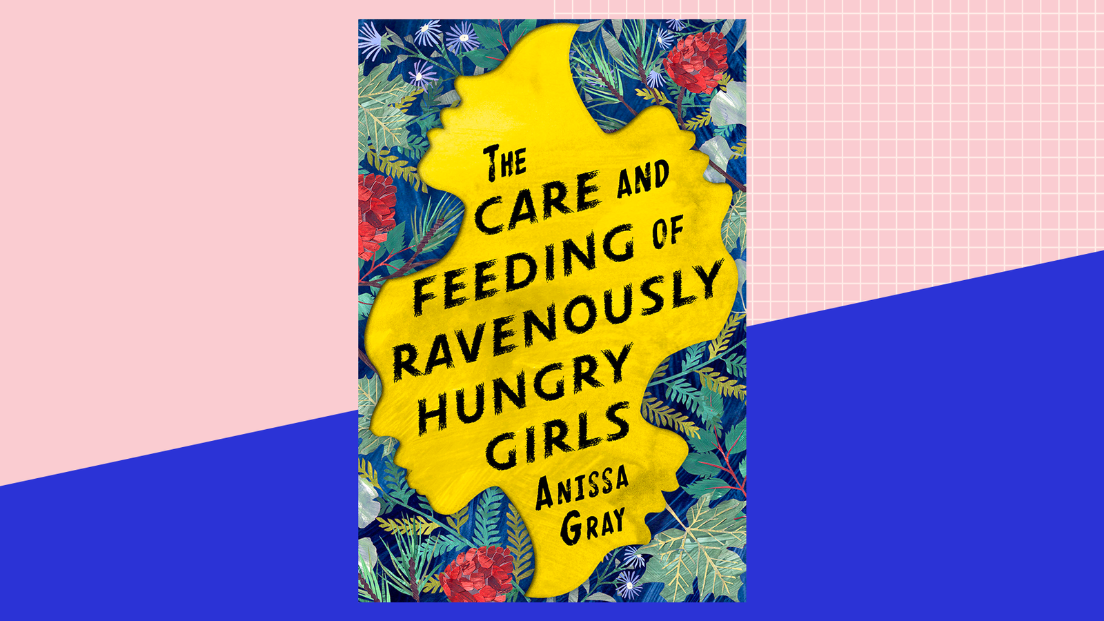 'The Care and Feeding of Ravenously Hungry Girls' By Anissa Gray Book ...