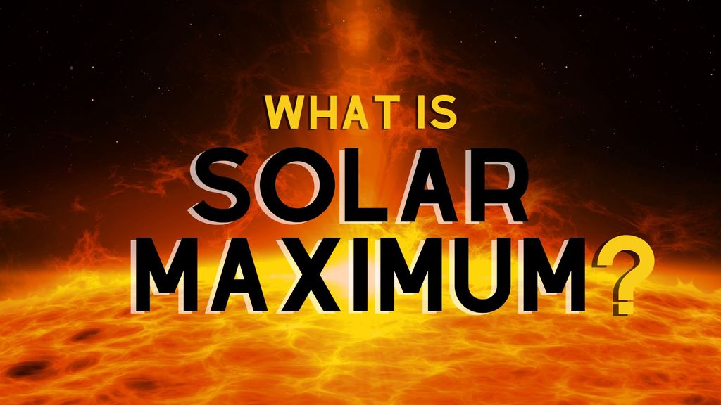 What is solar maximum and when will it occur? | Space