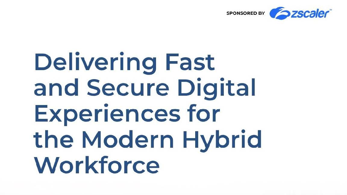Delivering fast and secure digital experiences for the modern hybrid ...