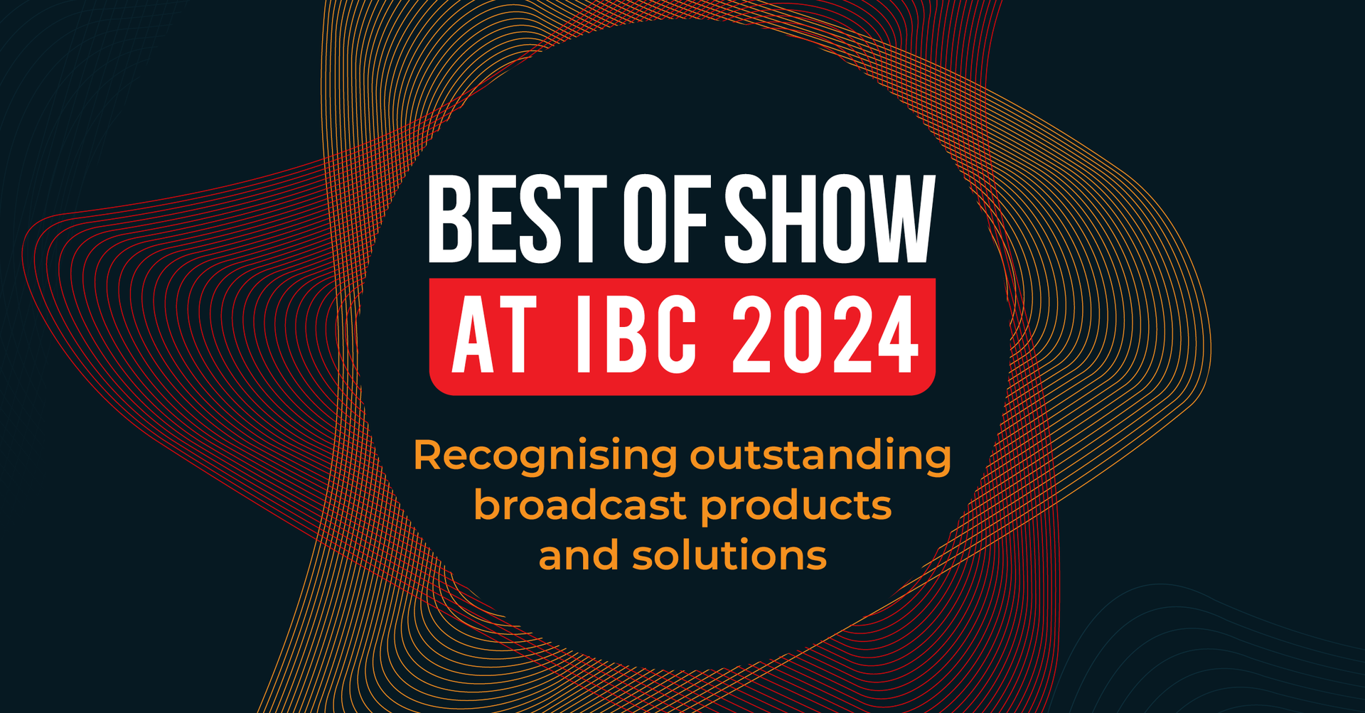 TV Tech Announces "Best of Show" Winners at 2024 IBC Show | TV Tech