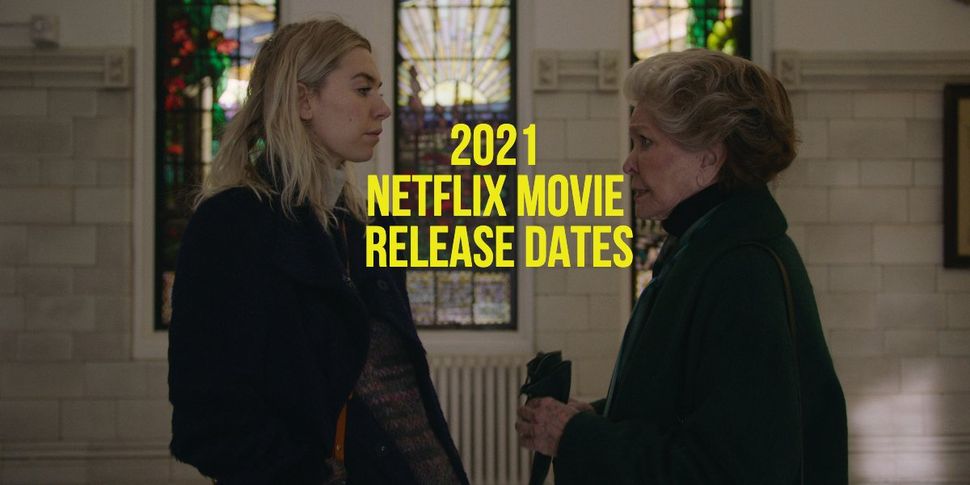 2021 Netflix Movie Release Dates: The Full Schedule Of New Movies ...