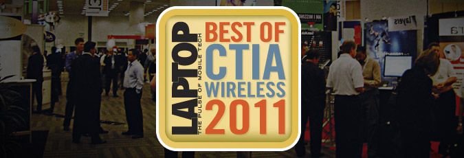 Best of CTIA Wireless 2011 | Laptop Mag