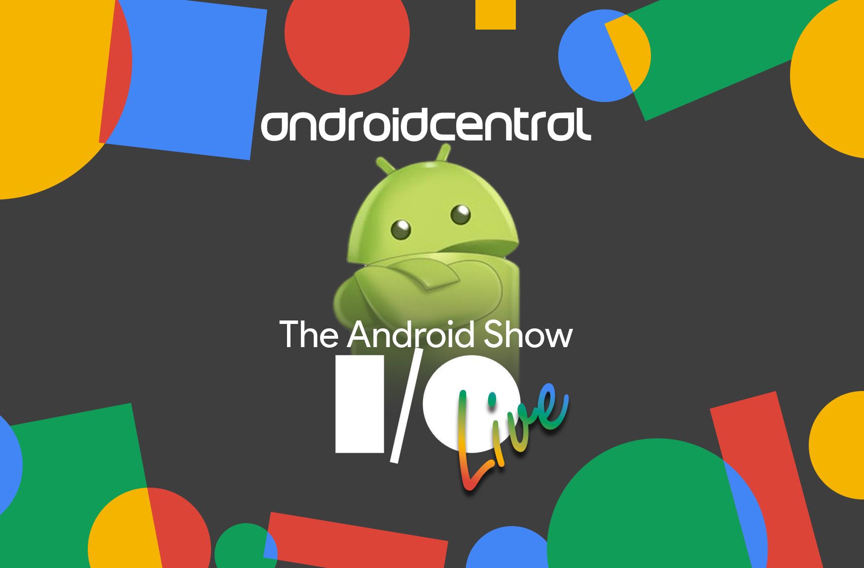 The Android Show: I/O special Live Blog: everything coming to Android 16 | Android Central