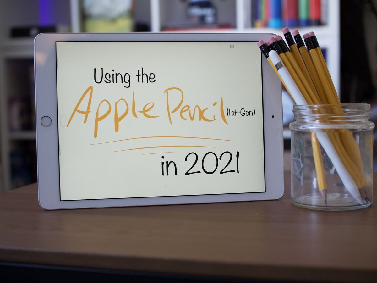 Apple Pencil (First-Generation) Review: Still Sharp Over Five Years ...