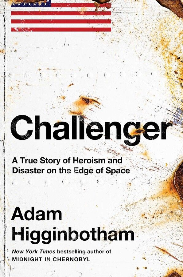 New book 'Challenger: A True Story of Heroism & Disaster on the Edge of ...