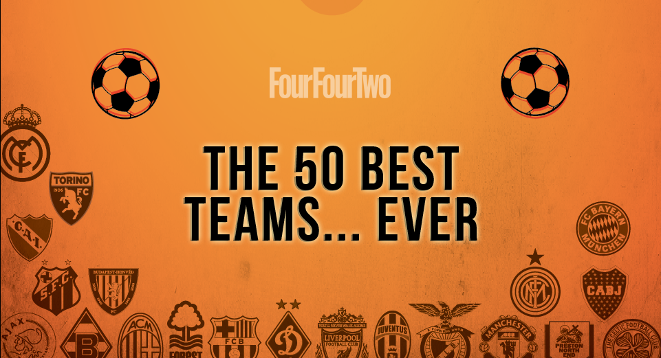 FourFourTwo’s 50 Best Football Teams Ever: 50-41 | FourFourTwo