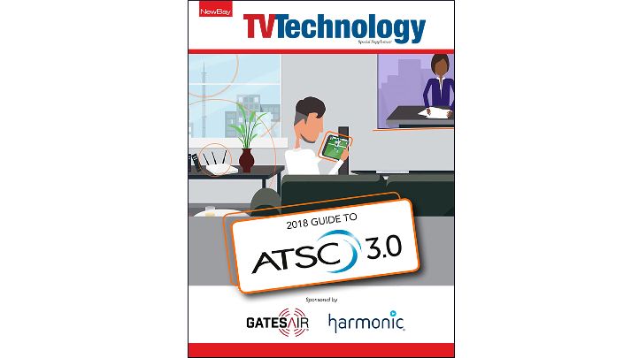 ‘2018 Guide to ATSC 3.0’ Ebook Now Available | TV Tech ‘2018 Guide to ATSC 3.0’ Ebook Now Available | TV Tech