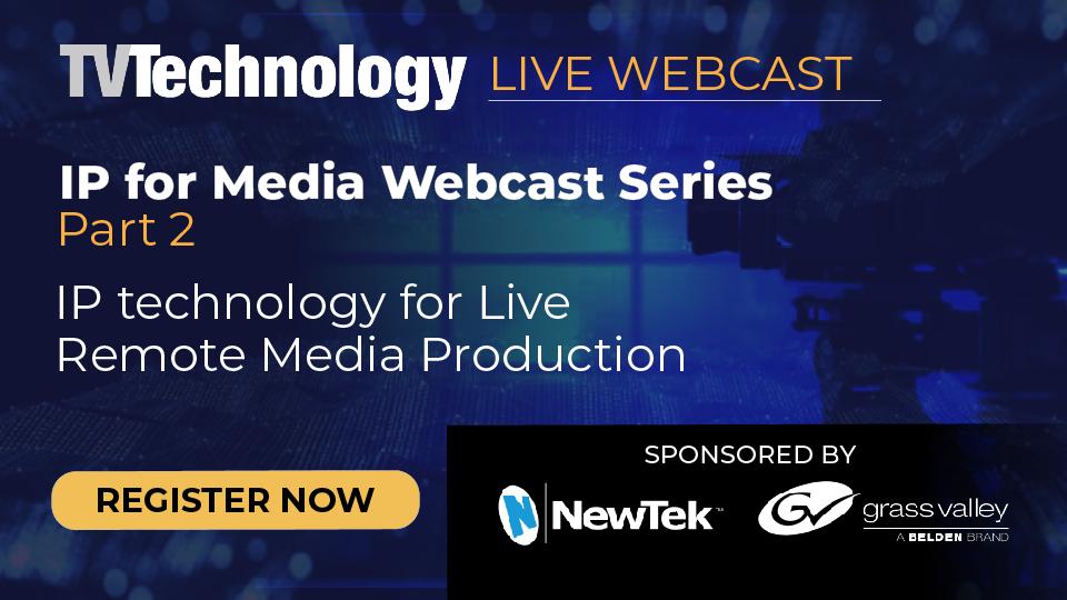 [Webinar] IP for Media - Part 2 : Remote Production | TV Tech