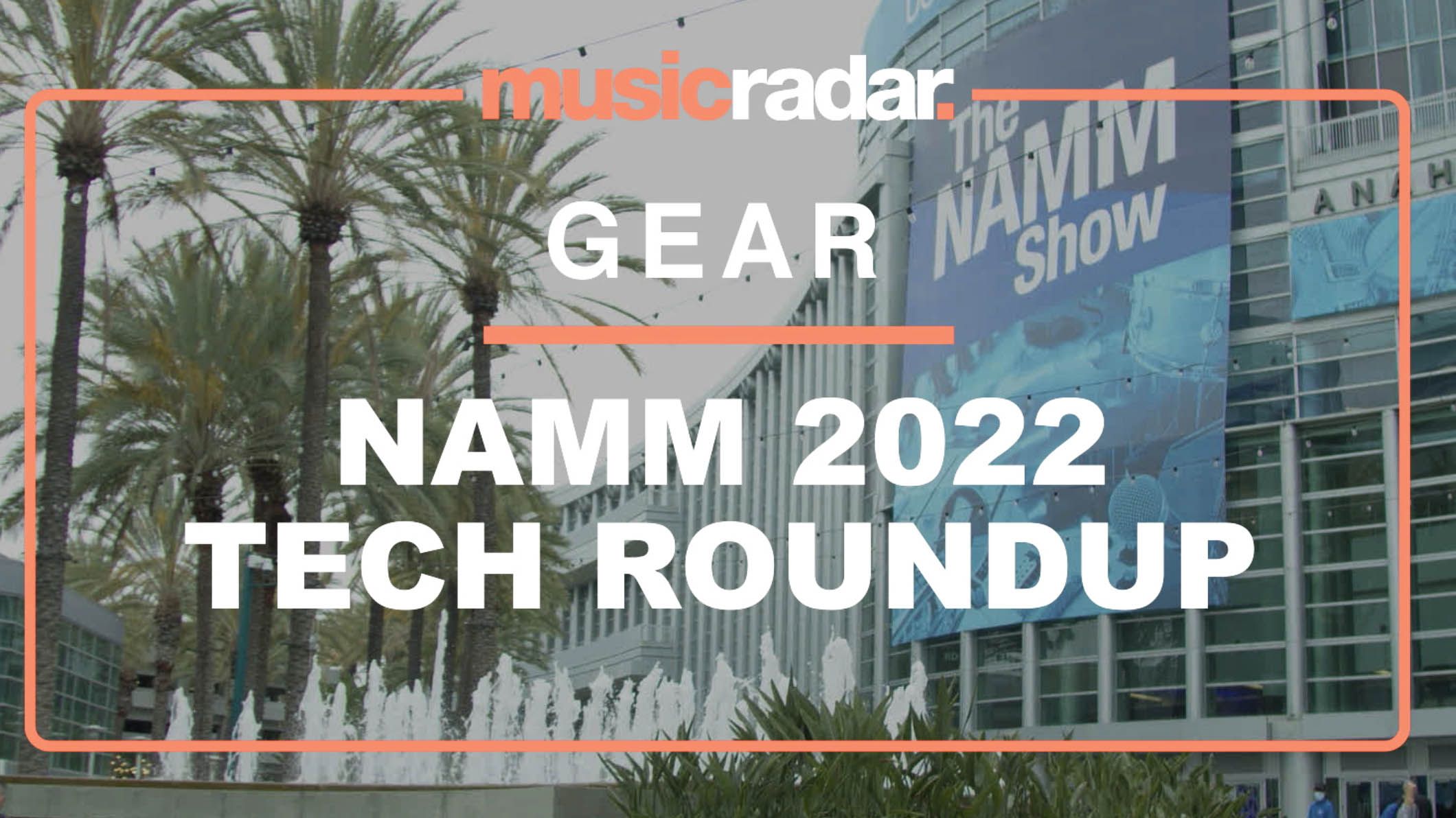 NAMM 2022 VIDEO ROUND-UP: The best Tech gear on show | MusicRadar