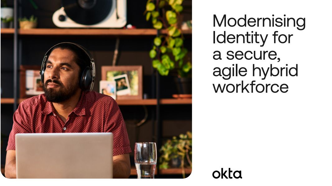 Modernising identity for a secure, agile hybrid workforce | ITPro