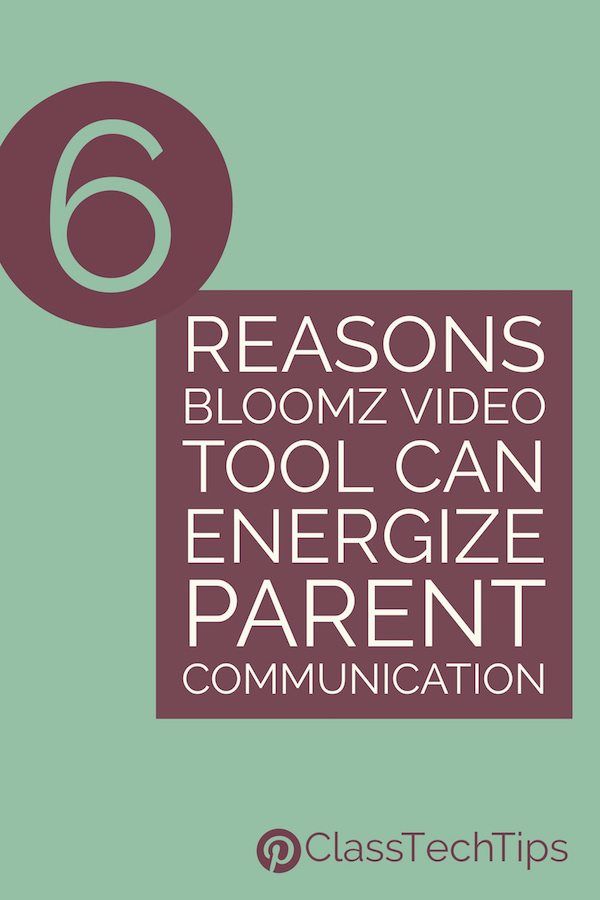 Class Tech Tips: 6 Reasons Bloomz Video Tool Can Energize Parent ...