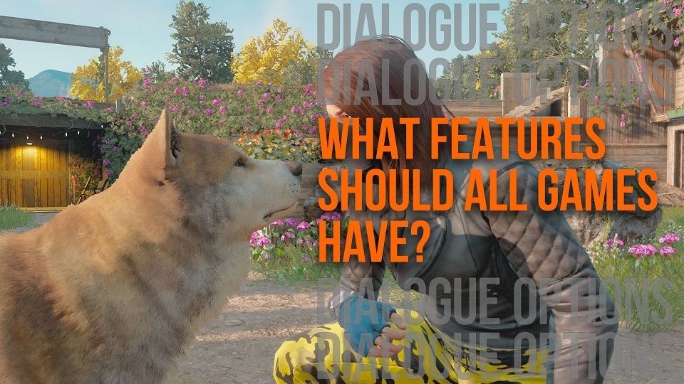 Dialogue Options | What features should all games have? | GamesRadar+