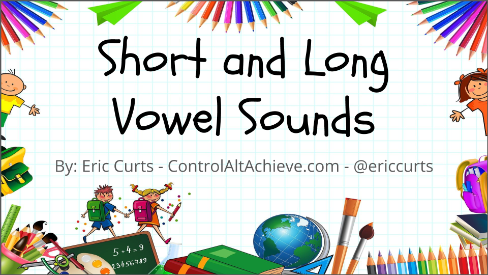 Google Slides Short and Long Vowel Sounds Audio Activity | Tech & Learning