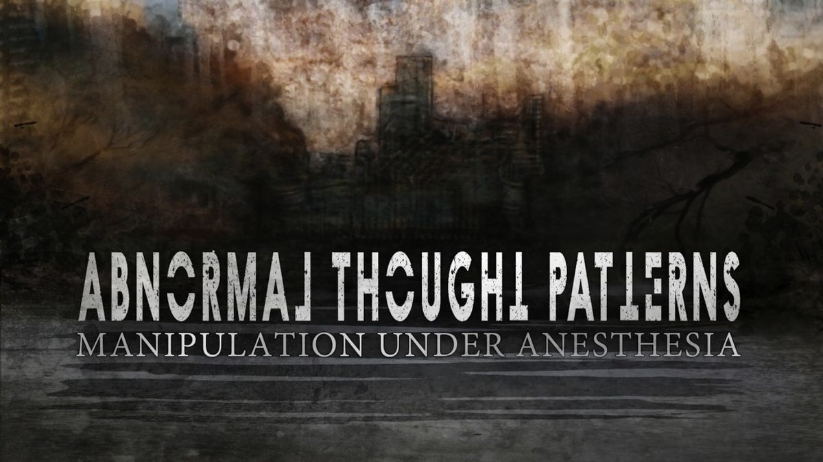 Abnormal Thought Patterns: Manipulation Under Anesthesia | Louder