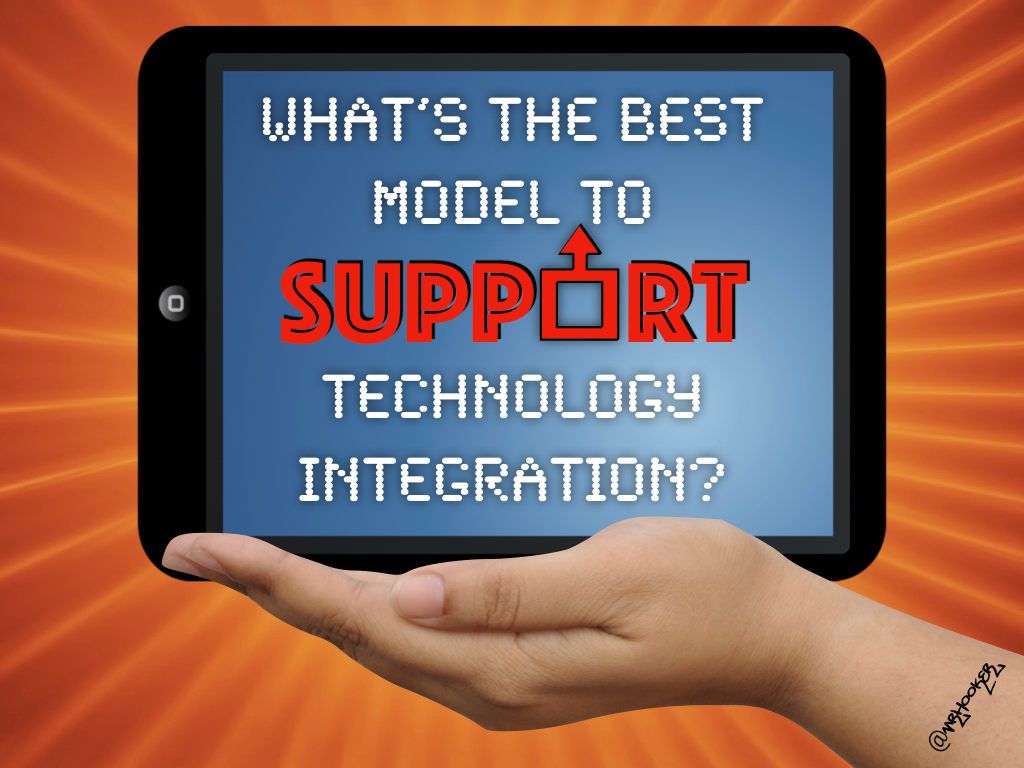 The Best Model to Support Education Technology Integration | Tech ...