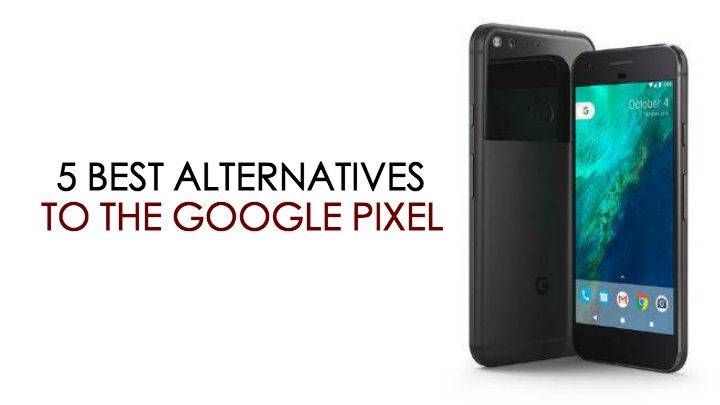 Waiting for Google Pixel? Here are 5 smartphones you can buy instead ...