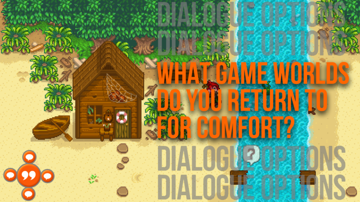 Dialogue Options: what games do you play for comfort and why? | GamesRadar+