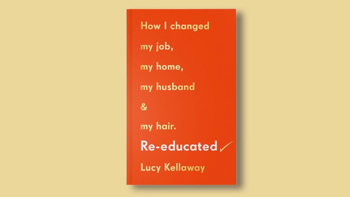Book of the week: Re-educated by Lucy Kellaway | The Week