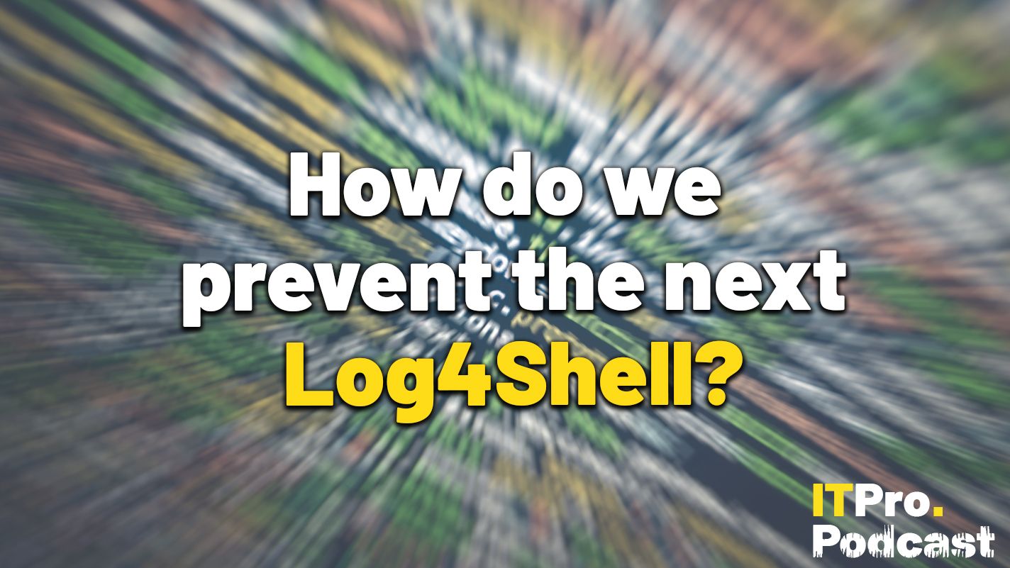 How do we prevent the next Log4Shell? | IT Pro