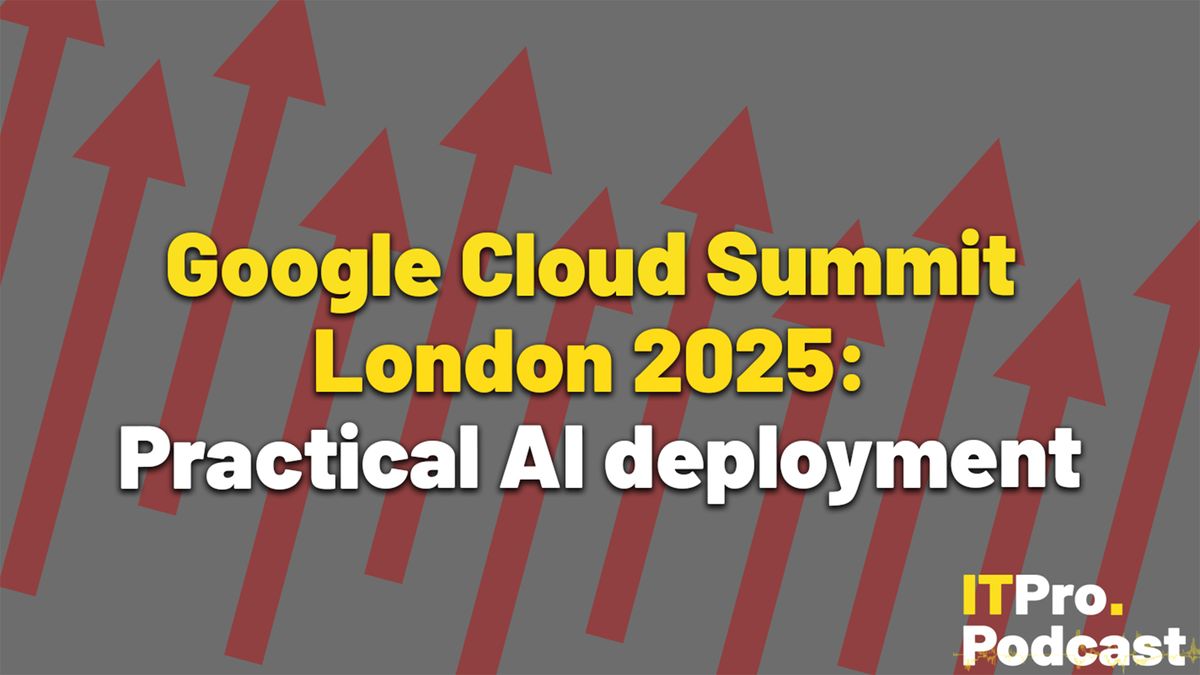 Google Cloud Summit London 2025: Practical AI deployment | IT Pro