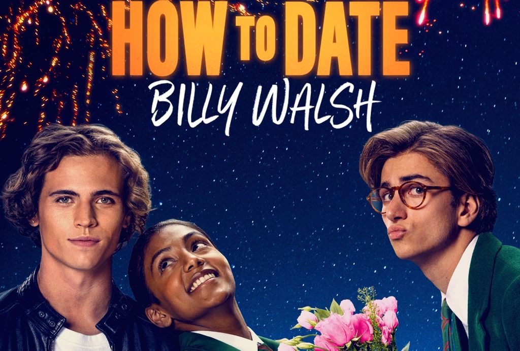 How To Date Billy Walsh: release date, cast, plot, trailer | What to Watch