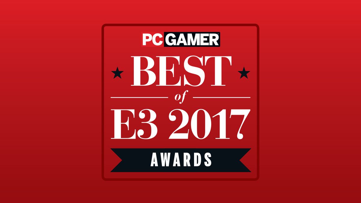 Best of E3 2017 awards | PC Gamer