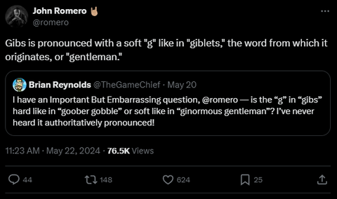 This year John Romero declared that 'gib' is pronounced like 'giblet ...