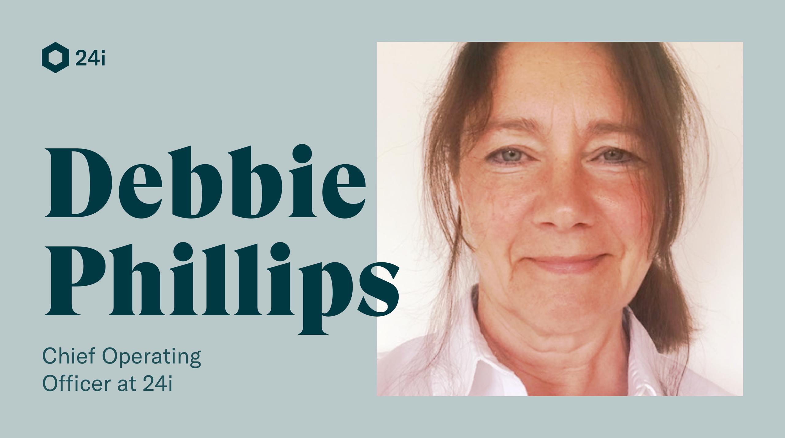 24i Appoints Debbie Phillips as Chief Operating Officer | TV Tech