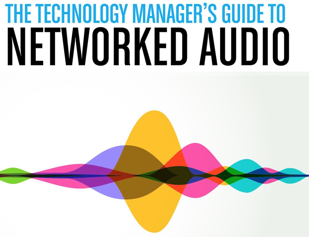 The Technology Manager's Guide to Networked Audio | AVNetwork