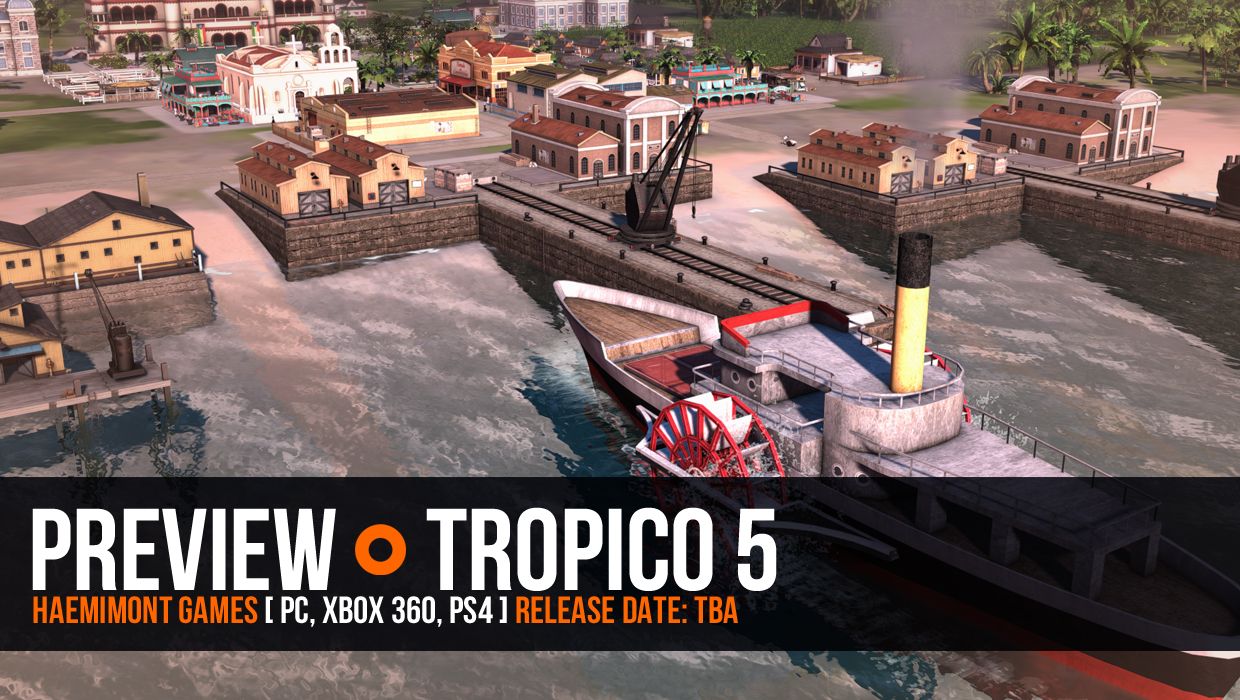 Tropico 5 lets you rule as a tyrant, a saint, and everything in between ...