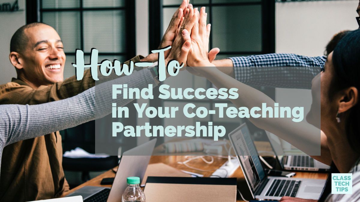 Class Tech Tips: How-To Find Success in Your Co-Teaching Partnership ...
