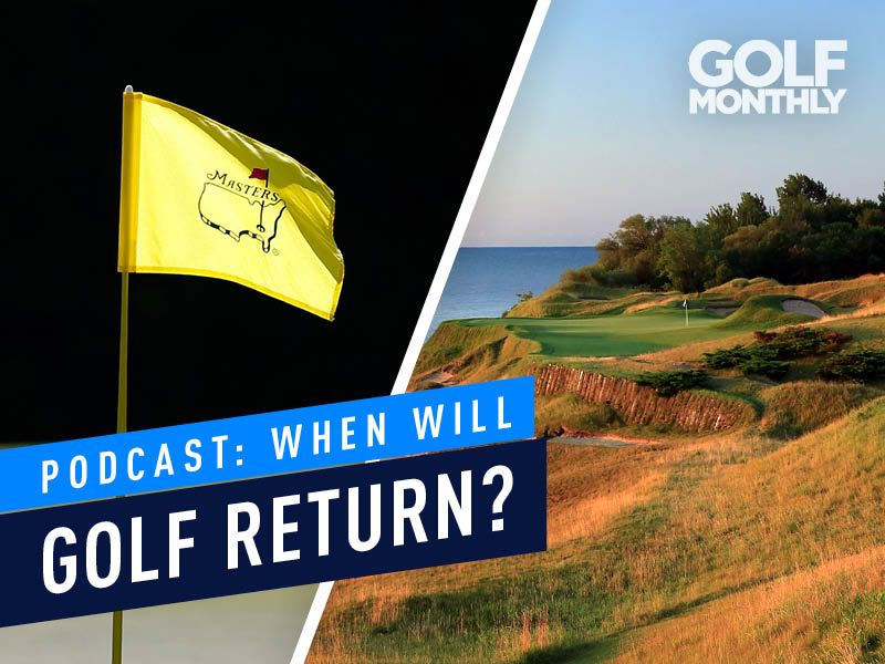 Podcast: When Will Golf Return? | Golf Monthly