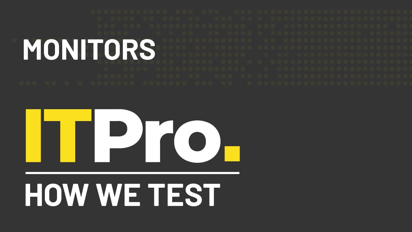 How we test monitors | IT Pro