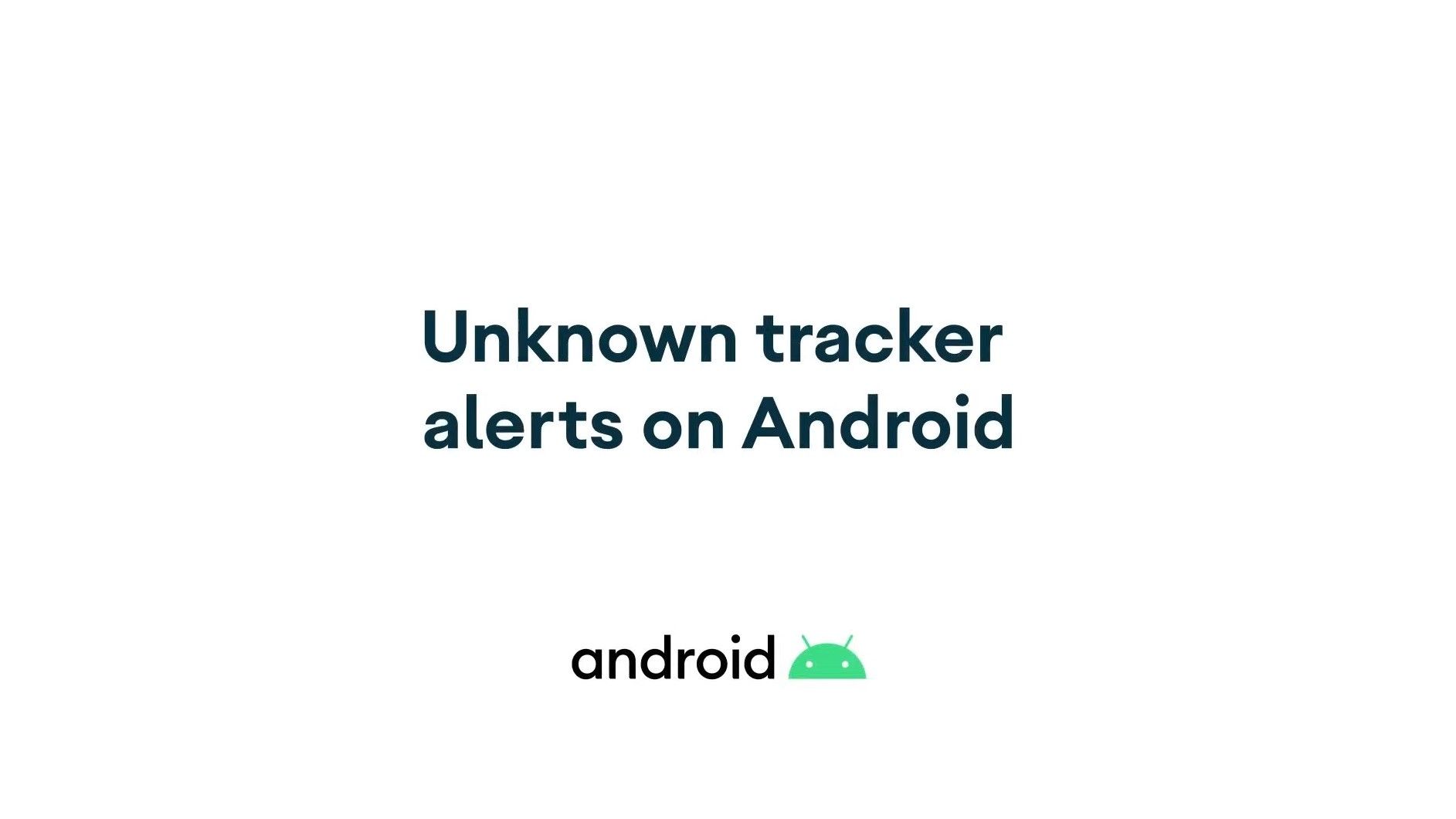 Google rolls out unknown tracker alerts on Android, delays Find My ...