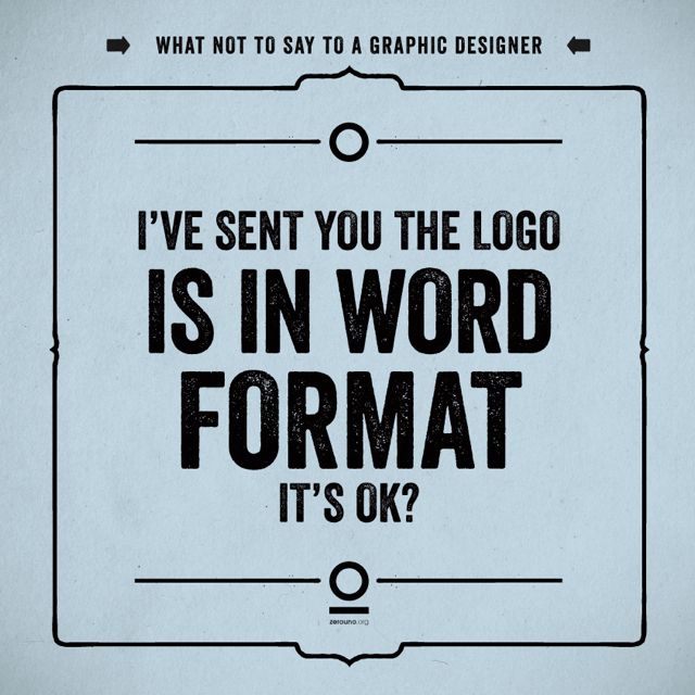 19 things not to say to a graphic designer | Creative Bloq