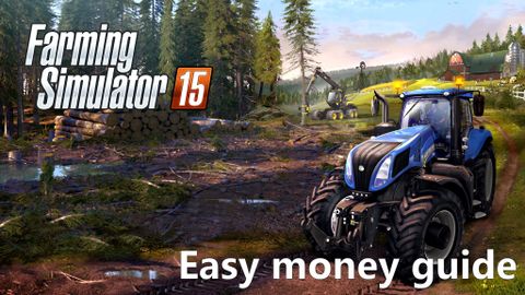 Farming Simulator 15 Guide: How to make unlimited easy money | Windows ...